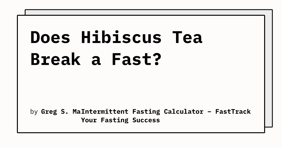 Does Hibiscus Tea Break a Fast? | Intermittent Fasting Calculator ...