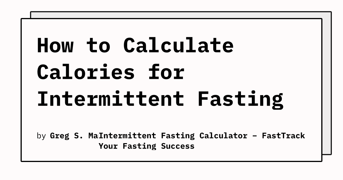 How to Calculate Calories for Intermittent Fasting | Intermittent ...